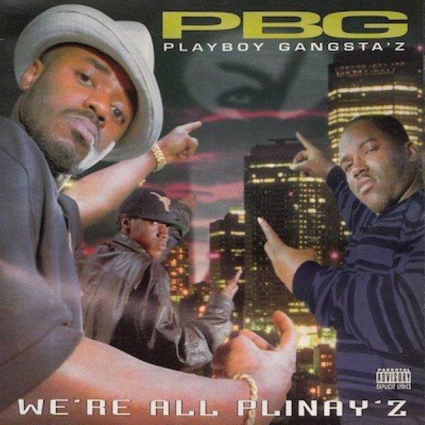 PBG (Playboy Gangsta'z) - We're All Plinay'z – California Music Inn